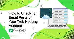 How to Check Email Ports - GreenGeeks
