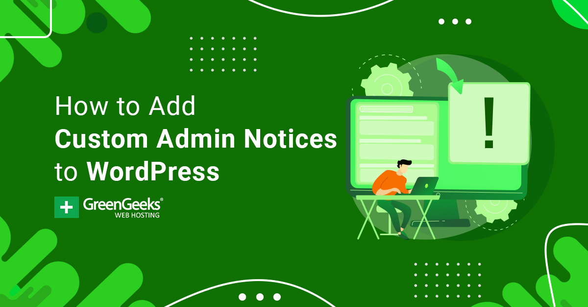 How to Add a Custom Admin Notice to WordPress - GreenGeeks
