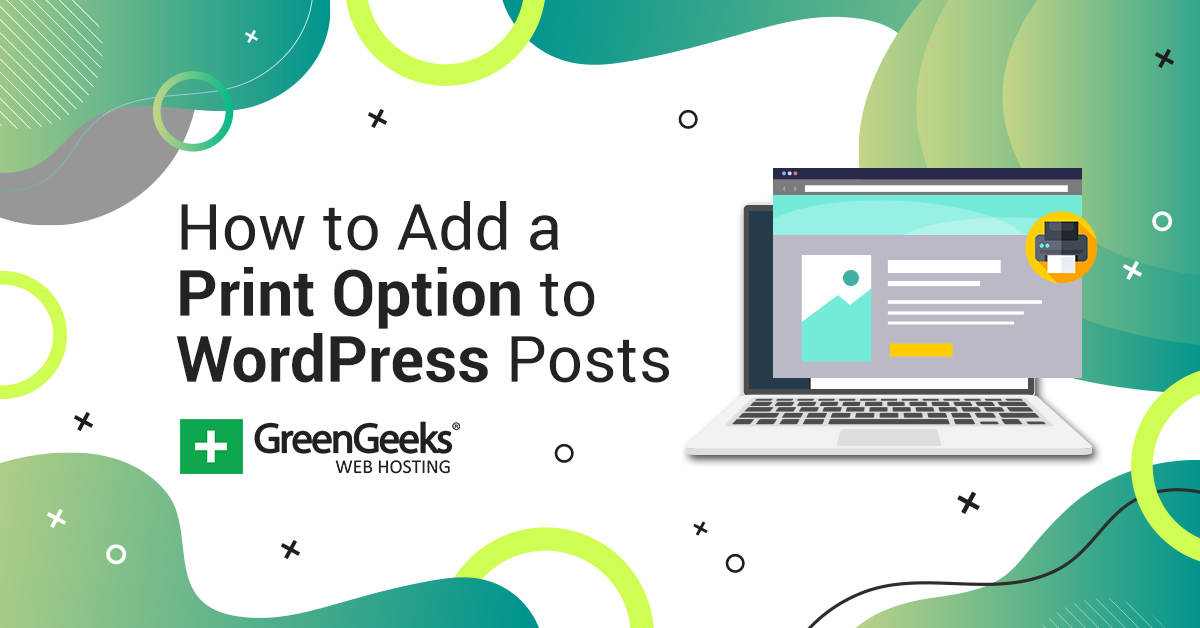 How to Add a Print Option to WordPress Posts - GreenGeeks