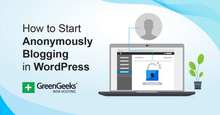 How to Start Anonymously Blogging in WordPress - GreenGeeks