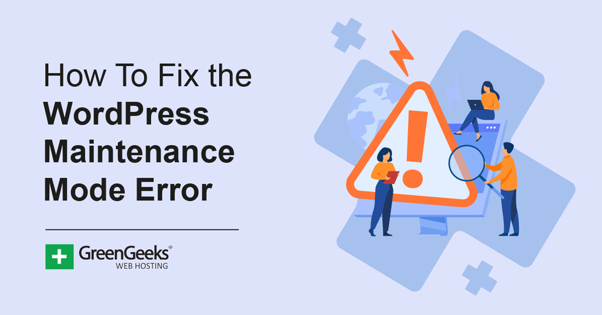 How to Fix the WordPress Maintenance Mode Error - GreenGeeks