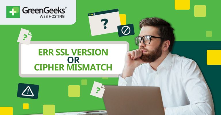 How to Fix ERR_SSL_VERSION_OR_CIPHER_MISMATCH - GreenGeeks
