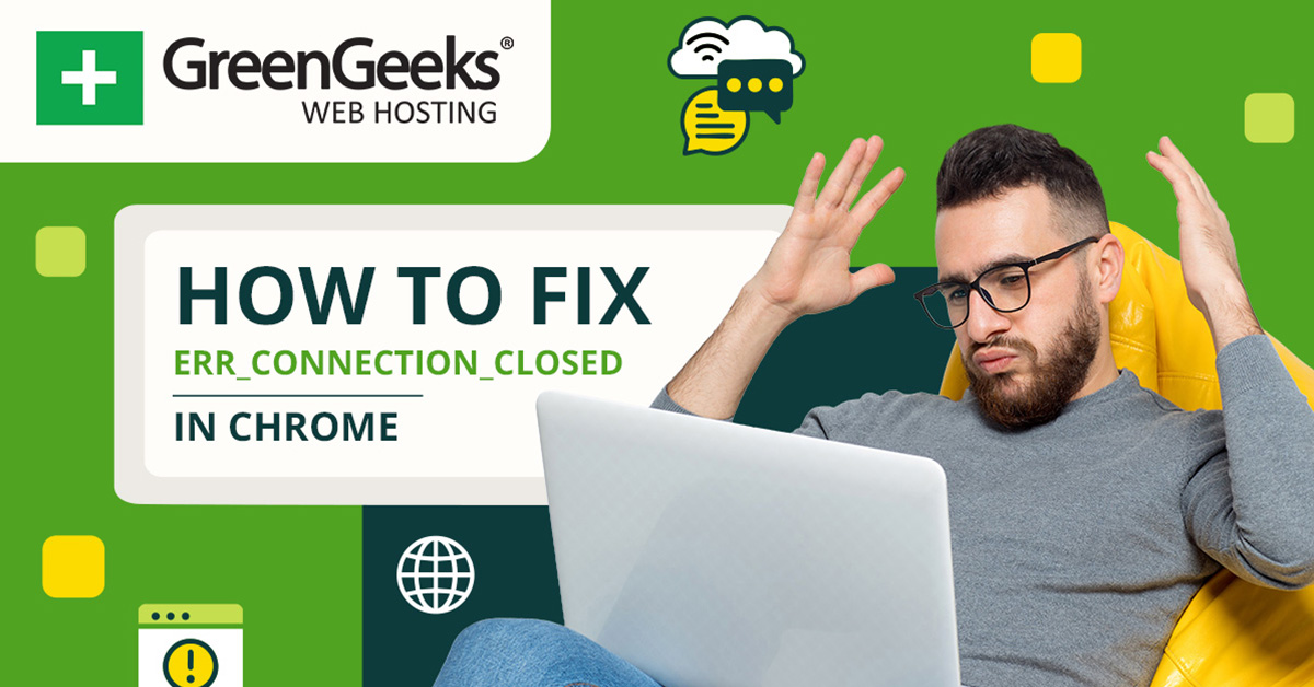 How to Fix ERR_CONNECTION_CLOSED in Chrome - GreenGeeks How to Fix ERR_CONNECTION_CLOSED in Chrome - GreenGeeks