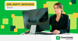How to Fix ERR_EMPTY_RESPONSE Error - GreenGeeks
