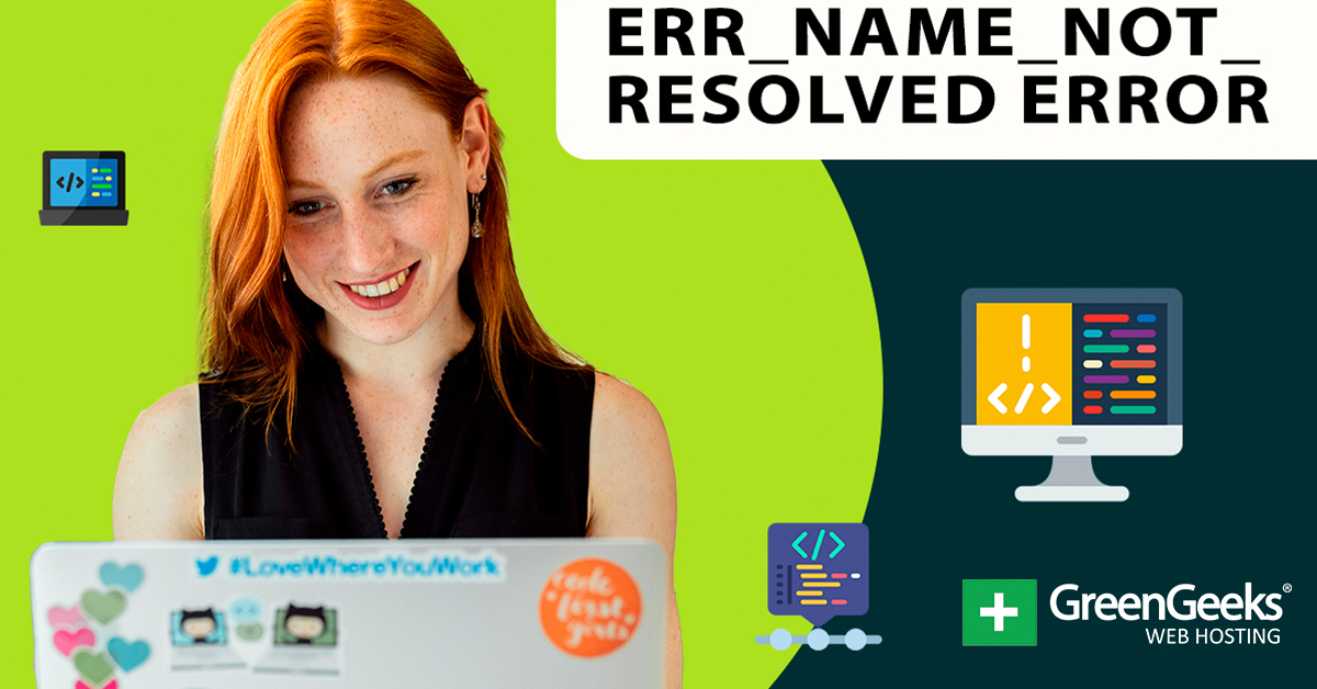 How To Fix the ERR_NAME_NOT_RESOLVED Error - GreenGeeks