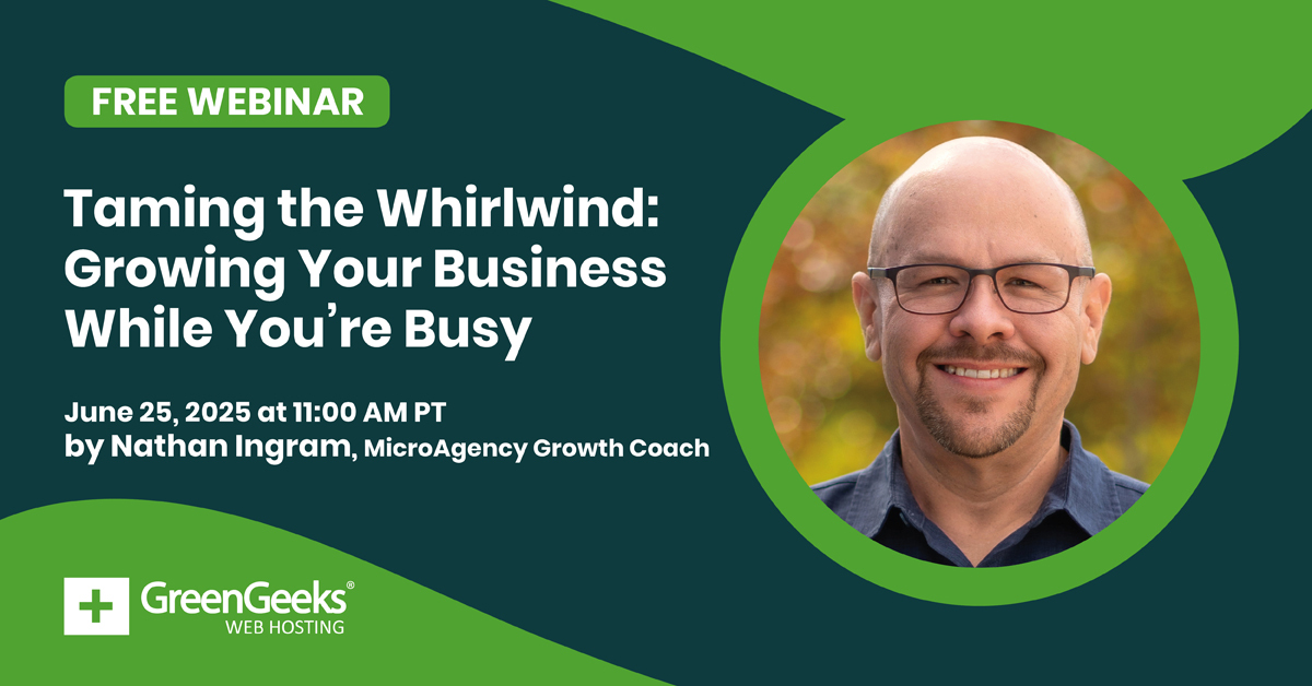 Taming the Whirlwind: Growing Your Business While You’re Busy – GreenGeeks Webinars